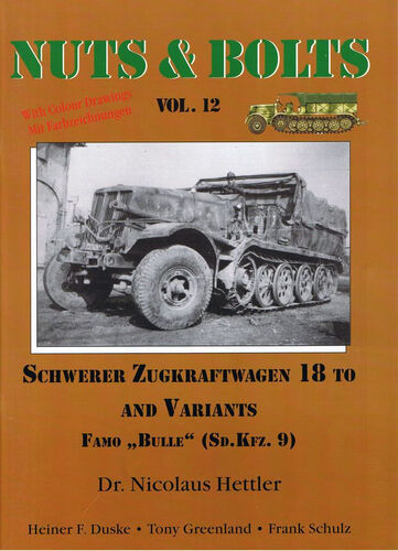 Nuts & Bolts 012 Nuts & Bolts Vol. 12 - Schwerer Zugkraftwagen 18 To And Variants Famo 'Bulle' (Sd.Kfz. 9)