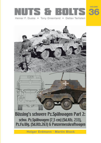 Nuts & Bolts 036 Nuts & Bolts Vol. 36 - Büssing's Schwere Pz.Spähwagen Part 2 Schw. Pz.Spähwagen (7,5 cm) (Sd.Kfz. 233), Pz.Fu.Wg. (Sd.Kfz. 263) & Panzermesskraftwagen