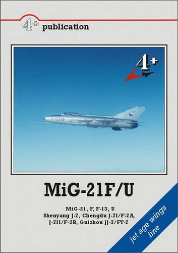 4 + Publications 0024 MiG-21F & F-13 Fishbed B & C and MiG-21U Mongol A variants