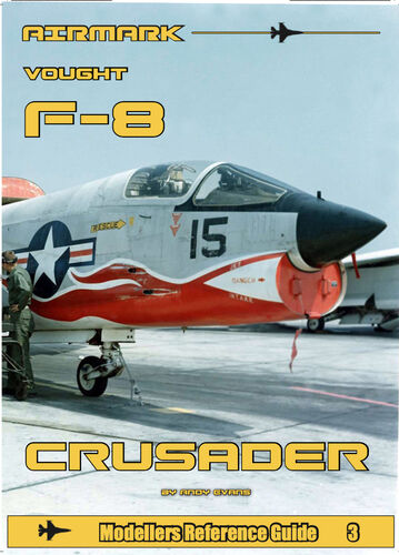 Airmark AG03 Vought F-8 Crusader by Andy Evans (Modellers Reference Guide 3)