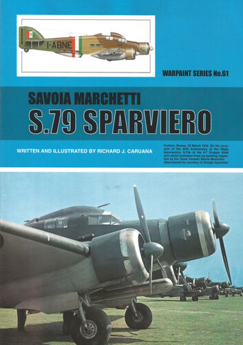 Warpaint Books Limited Savoia-Marchetti SM.79 Sparviero by Richard J.Caruana (Warpaint Series No.61)