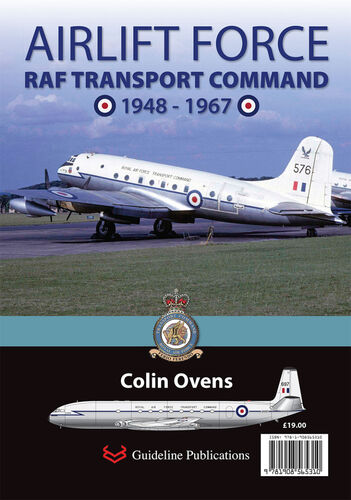Guideline Publications GP565310 Airlift Force RAF Transport Command (1948-1967) by C.Ovens