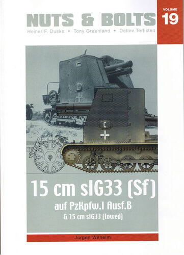 Nuts & Bolts 019 Nuts & Bolts Vol. 19 - 15 cm SIG33 (Sf) Auf PzKpfw.I Ausf.B & 15 cm SIG33 (Towed)