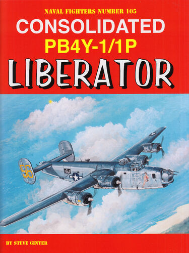 Naval Fighters 105 Consolidated PB4Y-1/1P Liberator by Steve Ginter