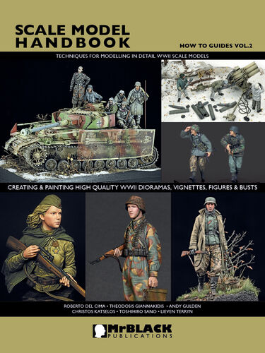 Mr Black Publications HTG02 Techniques for Modelling in Detail WWII Scale Models Creating & Painting High Quality WWII Dioramas, Vignettes, Figures & Busts - How To Guides Vol.2