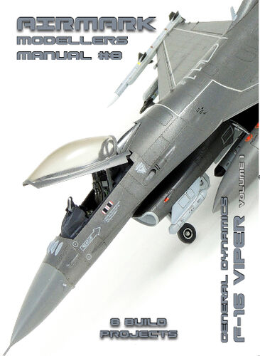 Airmark AMM08 F-16 Viper Volume 1 (Airmark Modellers Manuals)