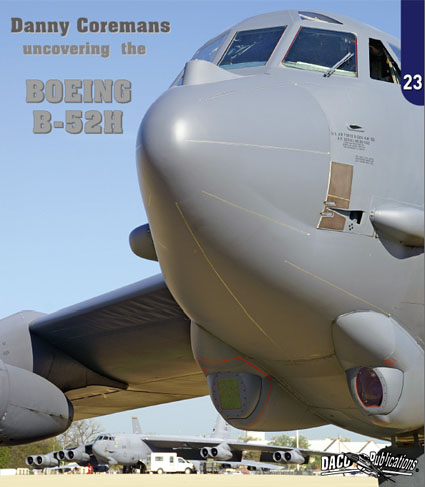 Daco Publications 023 Uncovering the Boeing B-52 H Stratofortress by D.Coremans