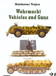 Trojca Wehrmacht Vehicles and Guns nr 21 - Waldemar Trojca