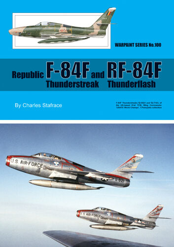 Warpaint Books Limited Republic F-84F Thunderstreak and RF-84F Thunderflash by Charles Starface (Warpaint Series No.100)