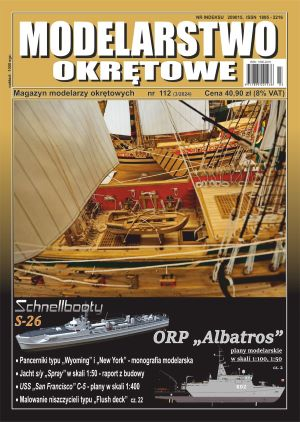 Modelarstwo Okrętowe Modelarstwo Okrętowe Nr 112 - Schnellboty S-26, ORP 'Albatros', Pancerniki Typu 'Wyoming' I 'New York', Jacht s/y 'Spray', USS 'San Francisco' C-5, Niszczyciele Typu 'Flush Deck'