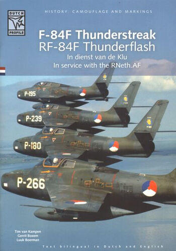 Dutch Profile 26 F-84F Thunderstreak / RF-84F Thunderflash - In Dienst Van De Klu / In Service With The Royal Netherlands AF