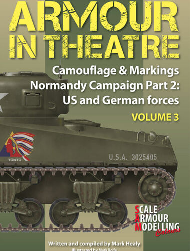 Guideline Publications GP565181 Armour in Theatre Camouflage & Markings Normandy Campaign Part 2: U.S. and German forces volume 3 written and compiled by M.Healey