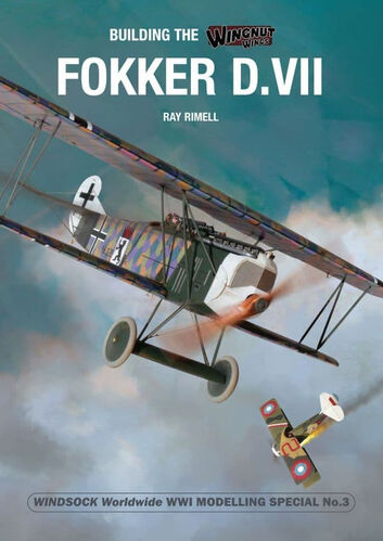 Albatros Productions WSWW03 Building the Wingnut Wings Fokker D.VII by R.Rimmel (Windsock WWI Modelling Special 3)