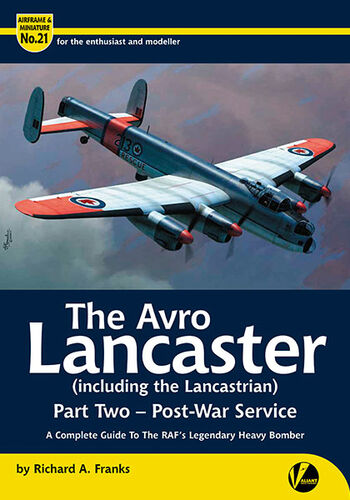 Valiant Wings Publishing AM-21 The Avro Lancaster (inc. the Lancastrian) Post War Service Part 2 - Complete Guide by Richard A. Franks