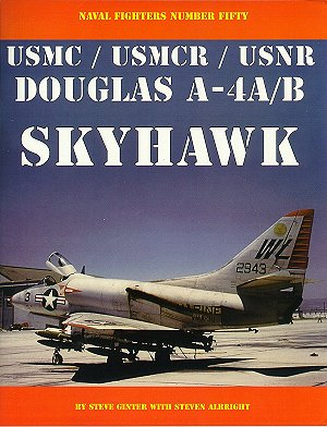 Naval Fighters 50 Douglas A-4 A/B Skyhawk USMC/USMCR/USNR by Steve Ginter and Steven Albright