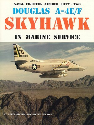 Naval Fighters 52 Douglas A-4E/A-4F Skyhawk - in USMC Service by Steve Ginter & Steven Albright