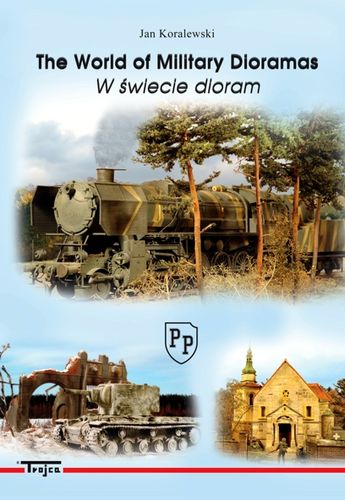 Trojca 28 The World of Military Dioramas - W świecie dioram - Jan Koralewski