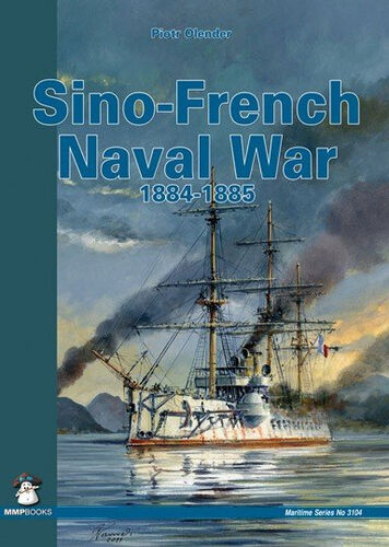 MMP Books 3104 Sino-French Naval War 1884-1885
