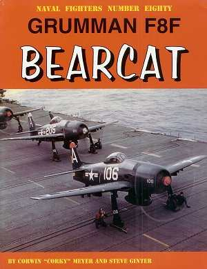 Naval Fighters 80 Grumman F8F Bearcat by Corwin Meyer & Steve Ginter