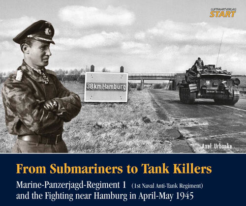 Start FROM From Submariners to Tank Killers - Panzerjagd-Regiment 1 and the Fighting near Hamburg in April-May 1945
