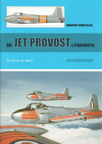 Warpaint Books Limited BAC Jet Provost and Strikemaster by Adrian M. Balch (Warpaint Series No.82)