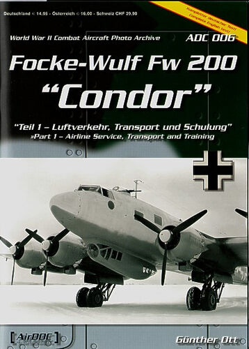Airdoc ADC006 Focke-Wulf Fw-200 Part 1 Airline Service, Training and Transport by G.Ott (WWII Combat Aircraft Photo Archive)