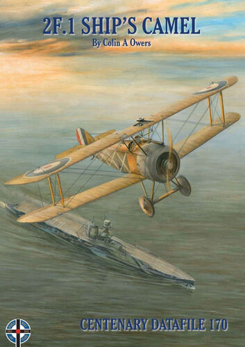 Albatros Productions WSDA170 Sopwith 2F1 Ship's Camel by C.A.Owers (Centenary Datafile 170)