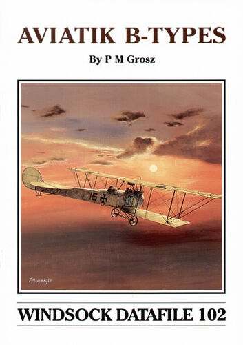 Albatros Productions WSDA102 Aviatik B types by P.M.Grosz (Windsock Datafiles 102)