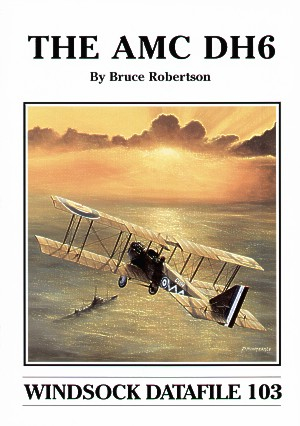 Albatros Productions WSDA103 AMC DH.6 by Bruce Robertson (Windsock Datafile 103)