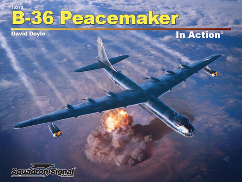 Squadron Signal 10270 Convair B-36 Peacemaker by David Doyle (In Action Series)