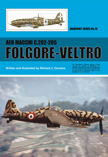 Warpaint Books Limited Macchi C.202-205 Folgore-Veltro by Richard J. Caruana (Warpaint Series No.78)