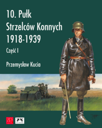 ZP Wydawnictwo 004-PL 10. PUŁK STRZELCÓW KONNYCH 1918-1939