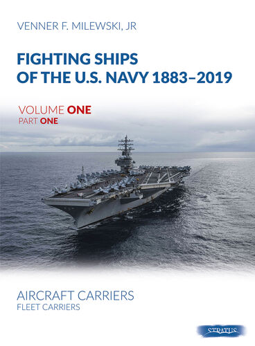 Stratus FS01-01 Fighting Ships Of The U.S. Navy 1883-2019 - Aircraft Carriers, Fleet Carriers (Volume One, Part One)