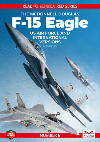 Phoenix Scale Publications RED06 The McDonnell F-15 Eagle - US Airforce and International versions by Andy Evans
