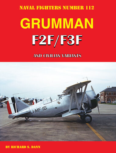 Naval Fighters 112 Grumman F2F and F3F - pre-war Navy/Marine biplane fighters and Civilian Variants By Richard S. Dann