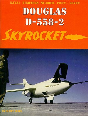 Naval Fighters 57 Douglas D-558-2 Skyrocket Mach 2 by Scott Libis