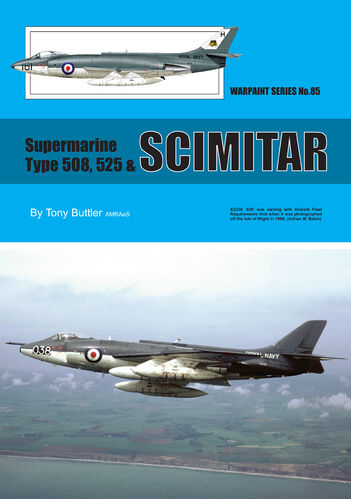 Warpaint Books Limited Supermarine Scimitar and Type 508/525 by Tony Buttler AMRAeS (Warpaint Series No.85)