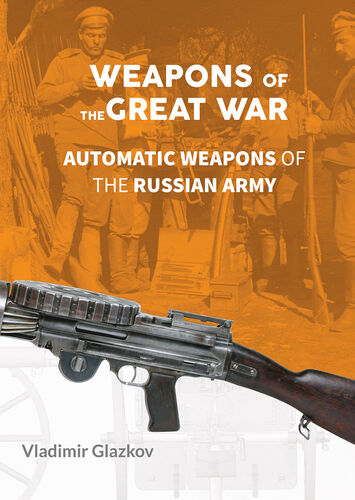MMP Books WGW01 Weapons of the Great War: Automatic Weapons of the Russian Army