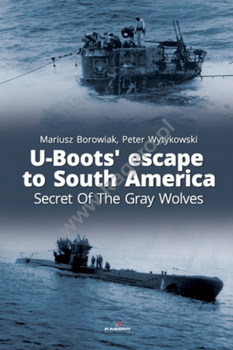 Kagero CON-0010kk-EN U-Boots’ escape to South America Secret Of The Gray Wolves