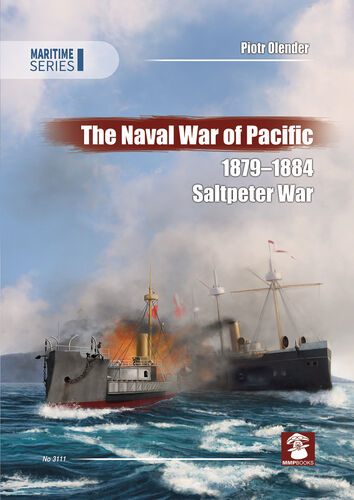 MMP Books 3111 The Naval War of Pacific 1879-1884 Saltpeter War
