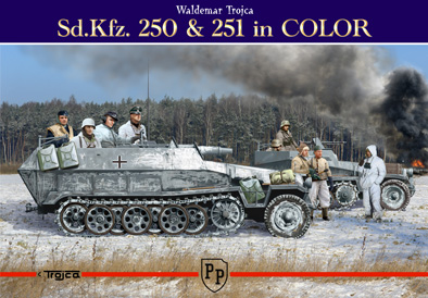 Trojca Sd.Kfz. 250 & 251 in COLOR - Waldemar Trojca