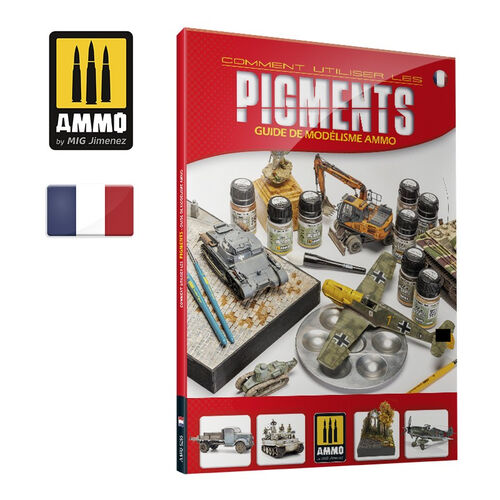 AMMO of Mig Jimenez 6295FR Comment Utiliser Les Pigments - Guide De Modelisme (French Version)