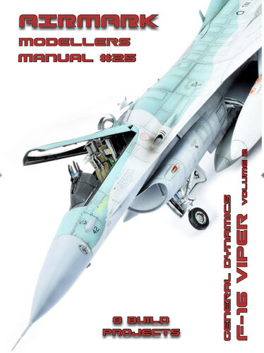 Airmark AMM25 General Dynamics F-16 Viper Volume 2 by Andy Evans (Modellers Manual 25)