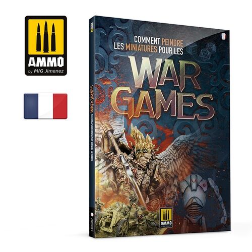 AMMO of Mig Jimenez 6287 How to Paint Miniatures for Wargames (French)
