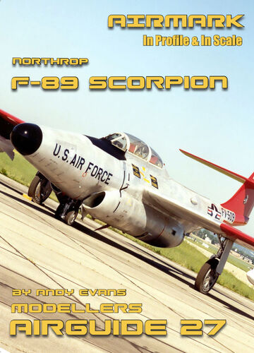 Airmark AA27 Northrop F-89 Scorpion by Andy Evans (Modellers Airguide 27)
