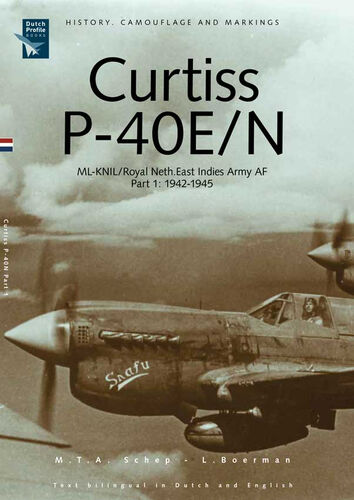 Dutch Profile 33 Curtiss P-40E/N - ML-KNIL/Royal Netherlands East Indies Army AF, Part 1: 1942-1945