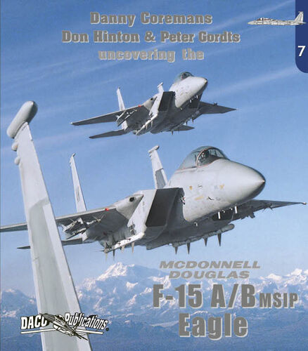 Daco Publications 007 Uncovering the F-15A/B Eagle by D.Coremans, P.Gordts & D.Hinton