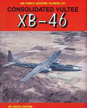 Naval Fighters AF221 Consolidated Vultee XB-46 (Legends Series) by Steve Ginter