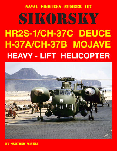 Naval Fighters 107 Sikorsky HR2S-1/CH-37C Deuce H-37A/CH-37B Mojave Heavy-Lift Helicopter by Gunther Winkle