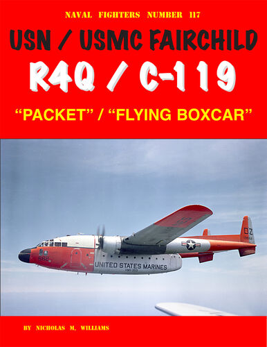 Naval Fighters 117 USN / USMC Fairchlid R4Q / C-119 "Packet" / "Flying Boxcar" by Nicholas M. Williams